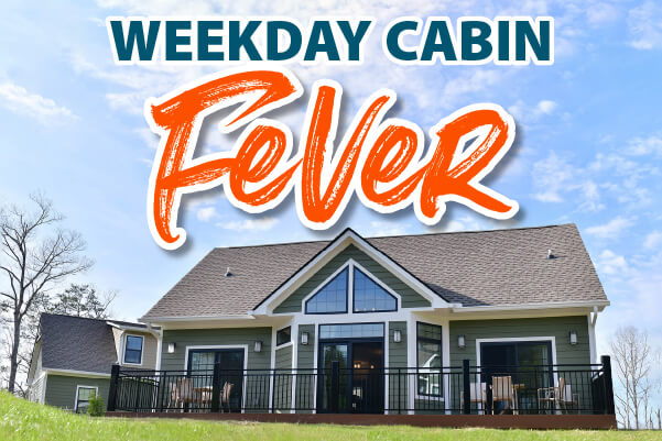 Weekday Cabin Fever Specials - Wilderness at the Smokies