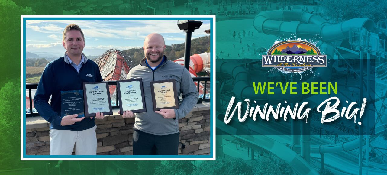 We’ve Been Winning Big! - Wilderness at the Smokies